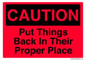 Put things back in their proper place caution sign - Health and Safety ...