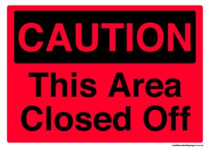 This area closed off caution sign - Health and Safety Signs